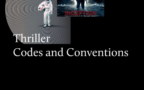 Codes and Conventions of a Thriller film by Will Wright on Prezi