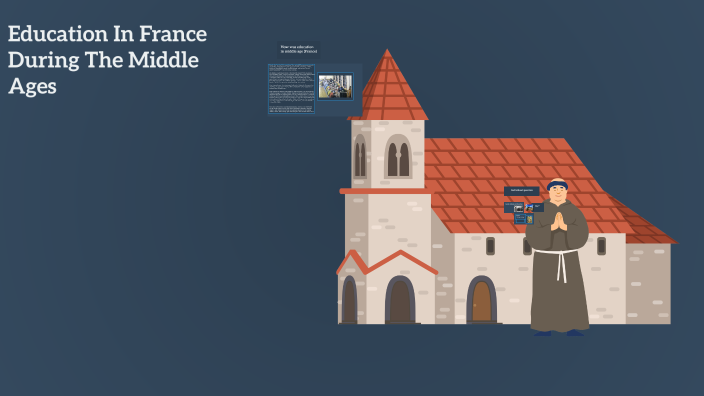 Education In France During The Middle Ages by Samrat Joshi on Prezi
