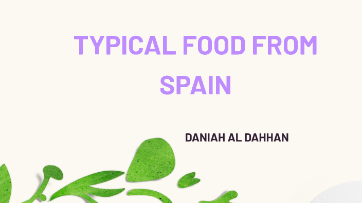 TYPICAL FOOD FROM SPAIN by Dania Talib on Prezi