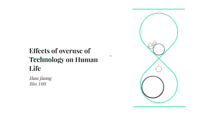 Effects of overuse of Technology on Human Life by Abby Ngai on Prezi