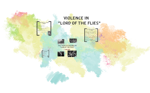 The theme of violence in "Lord of the Flies" by abbie sperry on Prezi