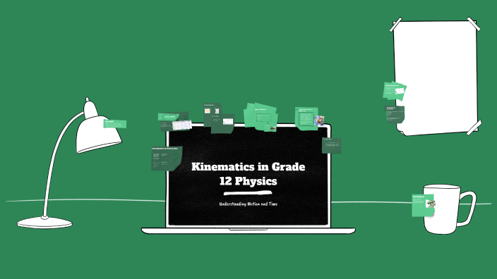 1. Kinematics in Grade 12 Physics by Merry B on Prezi