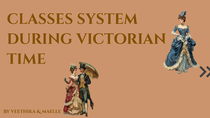 victorian era class system by veethika buton on Prezi