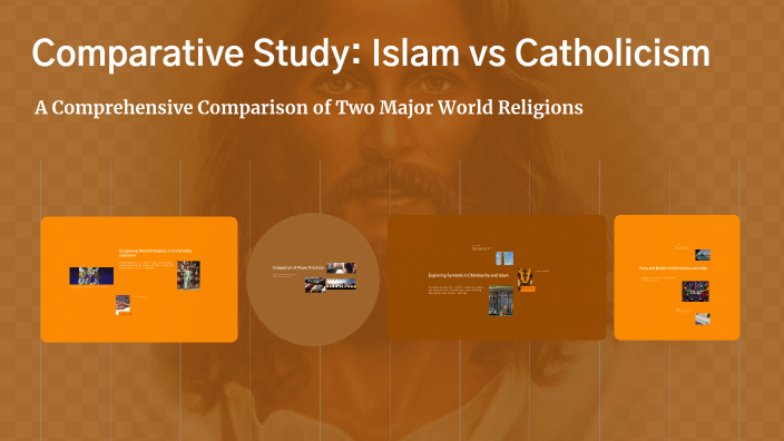 Comparative Study: Islam vs Catholicism by Jordan Mack on Prezi