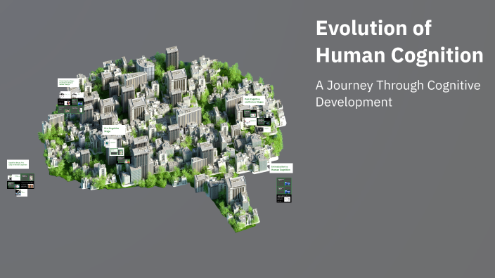 Evolution of Human Cognition by Peter Hill on Prezi