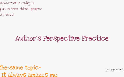 Author's Perspective Practice by Sarah May on Prezi