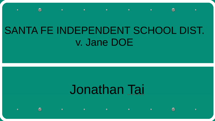 SANTA FE INDEPENDENT SCHOOL DIST. v. DOE by J T on Prezi