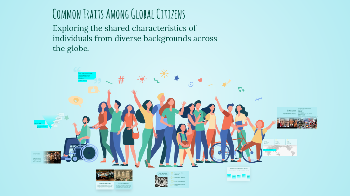 Common Traits Among Global Citizens by Robert O'Neill on Prezi