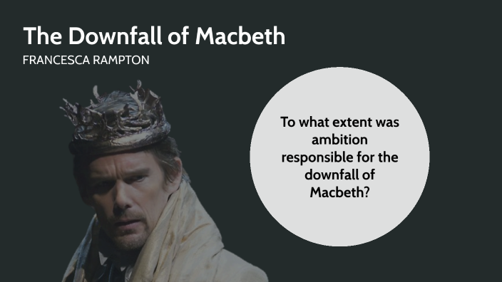 The Downfall of Macbeth by Francesca Rampton on Prezi