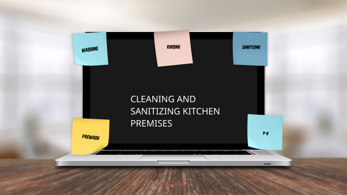 CLEANING AND SANITIZING KITCHEN PREMISES by TRISHA MALIGAYA on Prezi