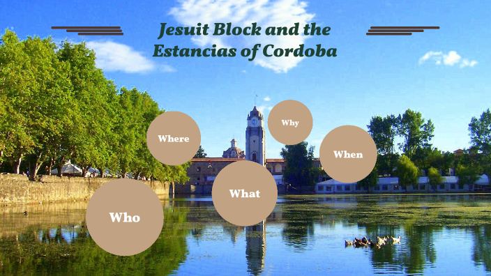 Jesuit Block and the Estancias of Cordoba by Artie Reginelli on Prezi