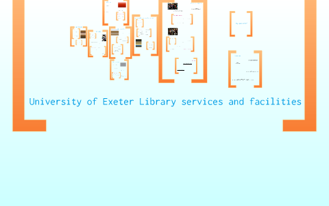 University of Exeter libraries services and facilities by Caroline ...