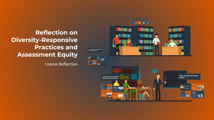 Reflection on Diversity-Responsive Practices and Assessment Equity by Devan Heiber on Prezi
