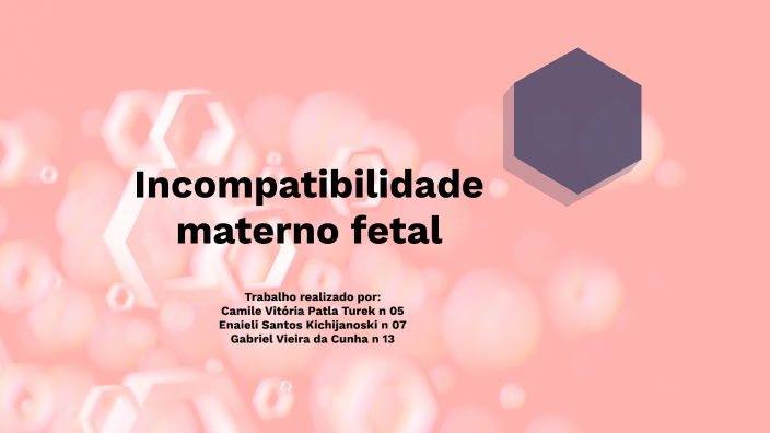 Incompatibilidade materno fetal by enaieli santos on Prezi