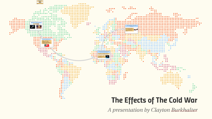 The Effects of The Cold War by stan stanmanson on Prezi