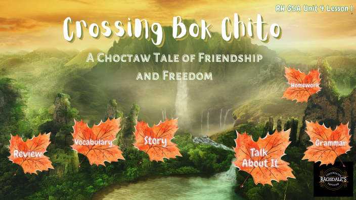 RH G5A 16 Unit 4 Lesson 1: Crossing Bok Chitto- A Choctaw Tale of ...