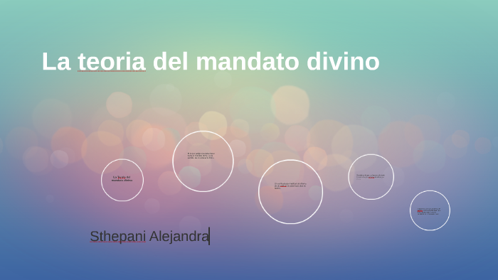 La teoria del mandato divino by sthepanie diaz on Prezi