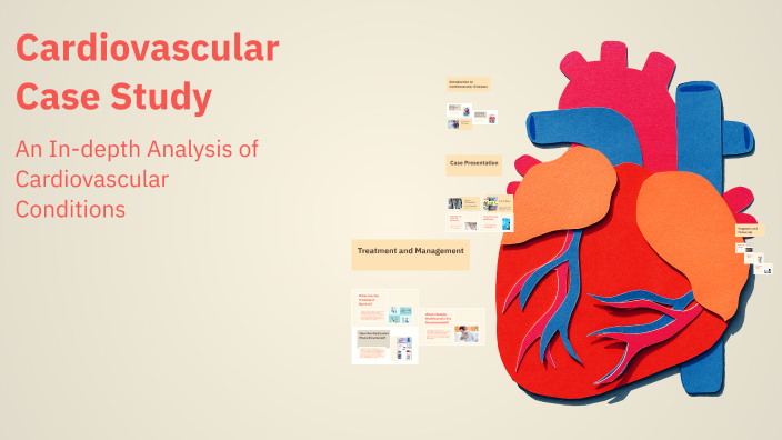 Cardiovascular Case Study by Britt on Prezi