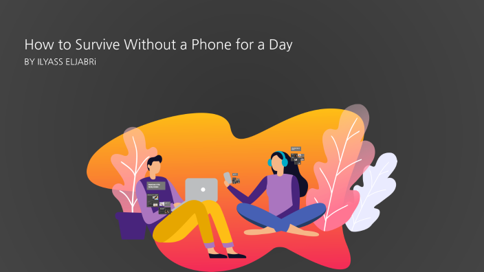 How to Survive Without a Phone for 1 Day by sarah santarelli on Prezi