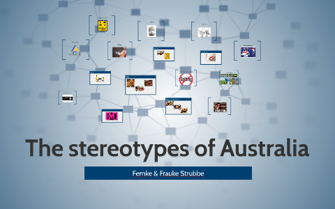 The stereotypes of Australia by frauke strubbe on Prezi