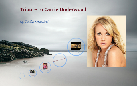 Tribute to Carrie Underwood by Kaitlin Goodall on Prezi