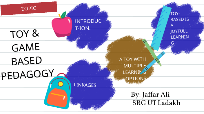 Toy-based Pedagogy by Jaffar Ali on Prezi