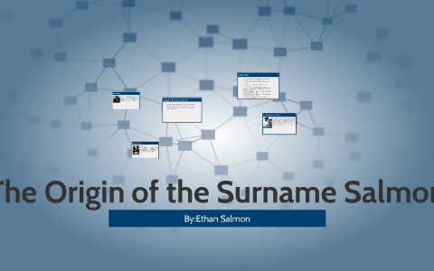 The Origin of the Surname Salmon by ethan salmon on Prezi