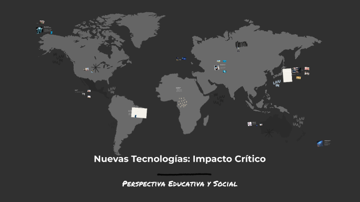 Nuevas Tecnologías: Impacto Crítico by adanivan fernandez on Prezi