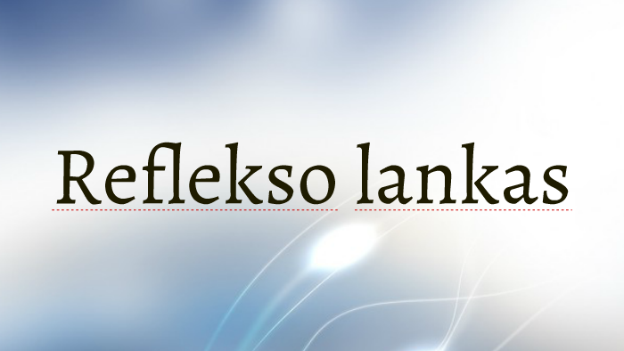 Reflekso lankas by Aira Margelytė on Prezi