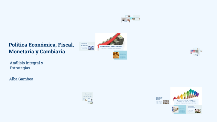 Política Económica, Fiscal, Monetaria y Cambiaria by Alba Gamboa on Prezi
