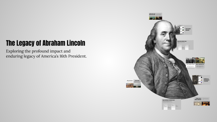The Legacy of Abraham Lincoln by Makayla Morrison on Prezi