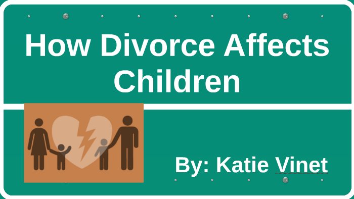 How Divorce Affects Children By Katie Vinet On Prezi