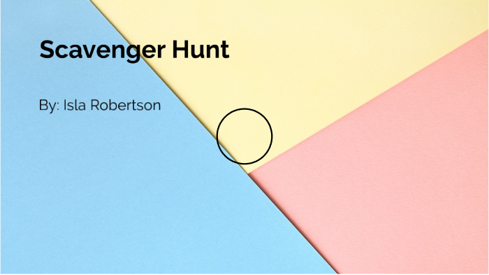 Scavenger Hunt by Isla Robertson on Prezi