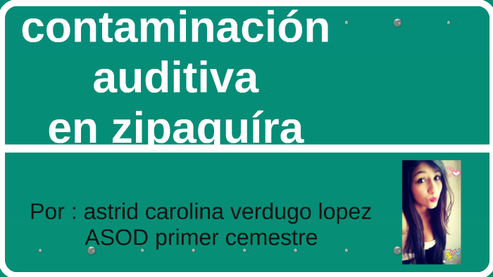 contaminación auditiva by astrid carolina verdu on Prezi