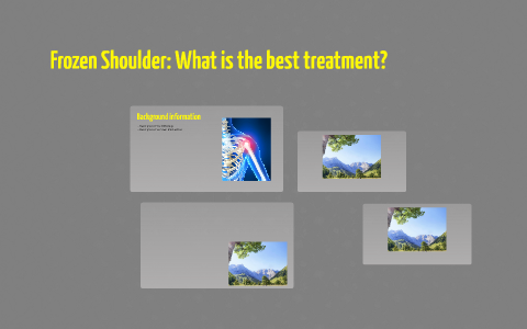 Frozen Shoulder: What is the best treatment? by Anique Dalkmann on Prezi