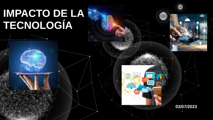 IMPACTO DE LA TECNOLOGÍA by LUIS ANGEL GARCIA RAMOS on Prezi