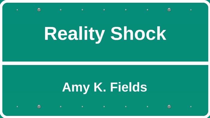Reality Shock by Amy Fields on Prezi