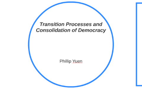 Transition Processes and consolidation of Democracy by Phillip Yuen on ...