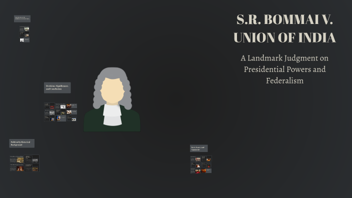 S.R. BOMMAI V. UNION OF INDIA by Jatin on Prezi