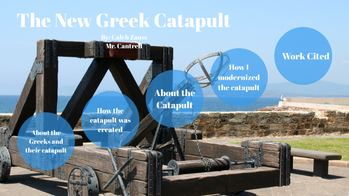 Innovated Greek Catapult by Caleb Zauss on Prezi