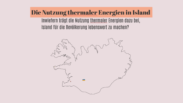 Nutzung thermaler Energien in Island - Geothermie by Wesley Nowak on Prezi