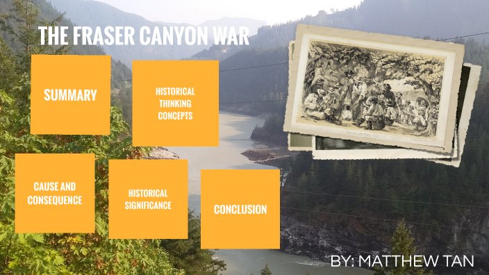 The Fraser Canyon War by Matthew Tan on Prezi