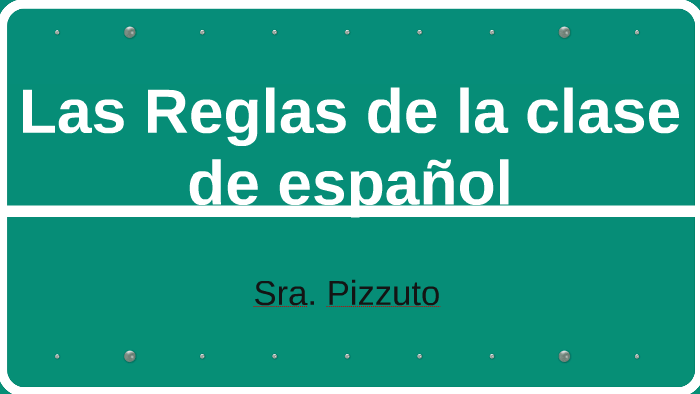 Las Reglas de la clase de espanol by Daria Pizzuto on Prezi