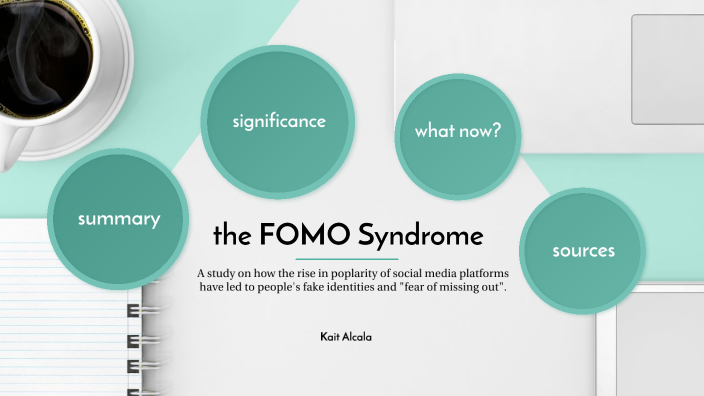 fomo syndrome by Kaitlynn Alcala on Prezi