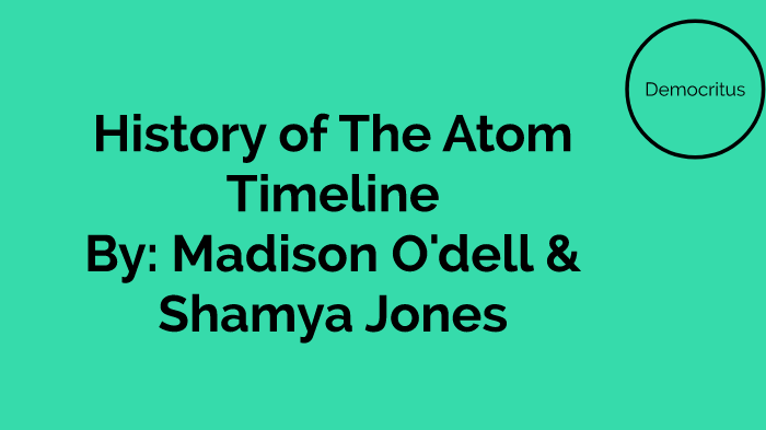 The Atom Timeline Project by Shamya Jones and Madison O'dell by madison ...