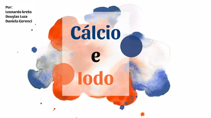 calcio e iodo by LEONARDO KREBS on Prezi