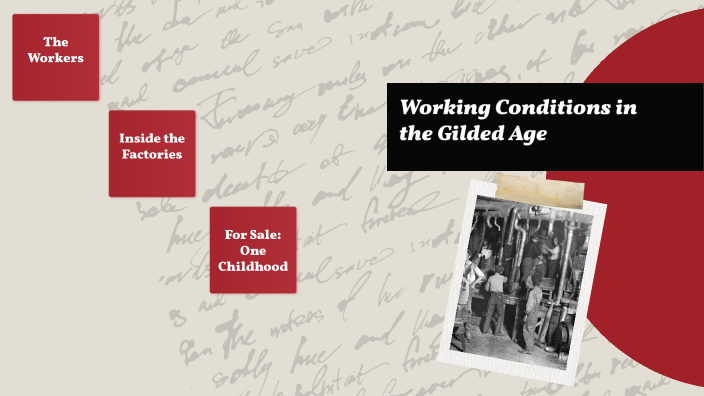 Working Conditions in the Gilded Age by Caleb Shipley on Prezi