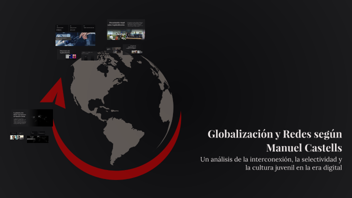 Globalización y Redes según Manuel Castells by GonzoRS on Prezi