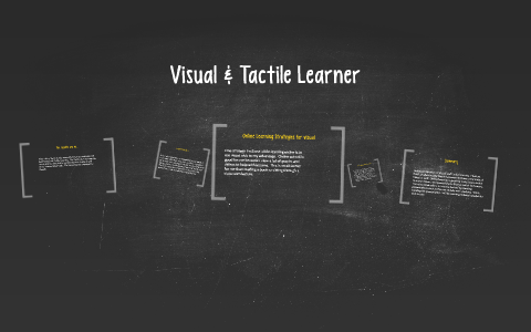 Visual & Tactile Learner by matthew allen on Prezi