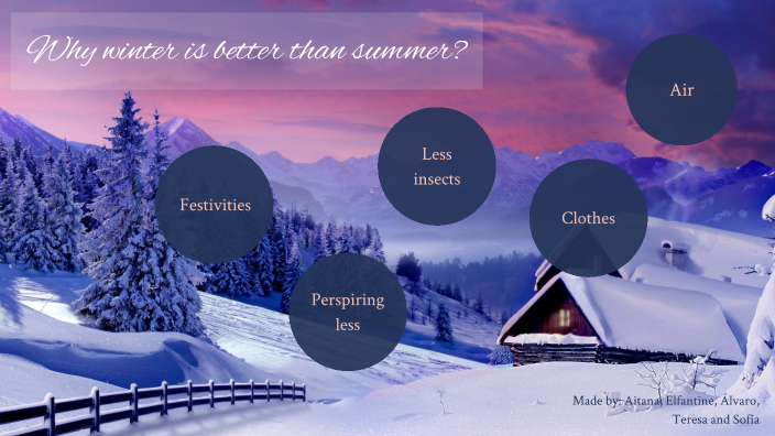 WINTER IS BETTER THAN SUMMER by Sofía Sánchez on Prezi